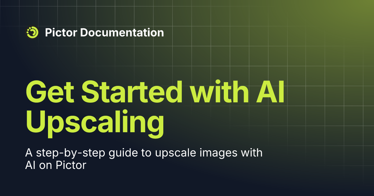 Get Started with AI Upscaling | Pictor Documentation